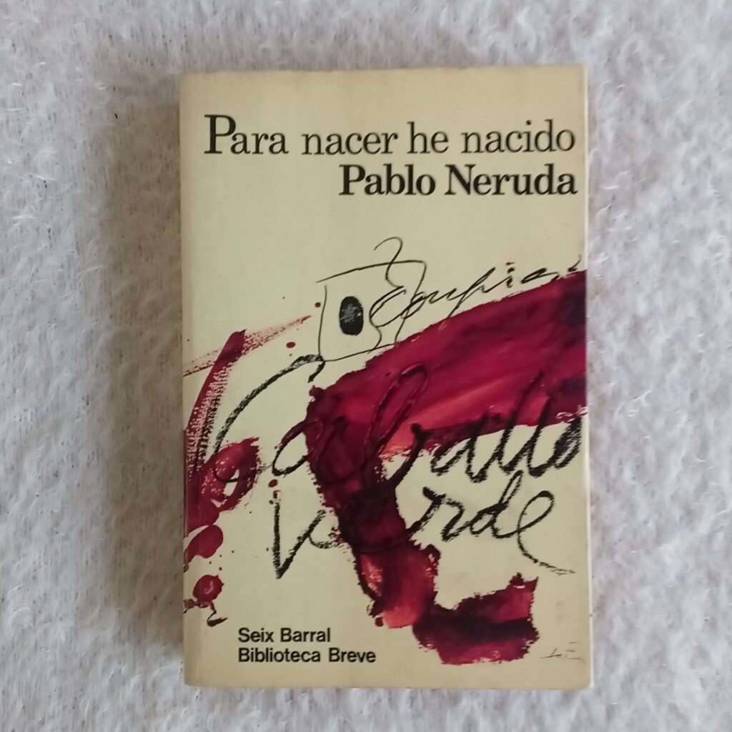 Para nacer he nacido. Pablo Neruda – Cambalache Leonardo Librero